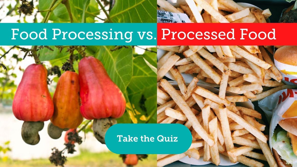 Quiz: Food Processing vs. Processed Food – What’s the Difference?
